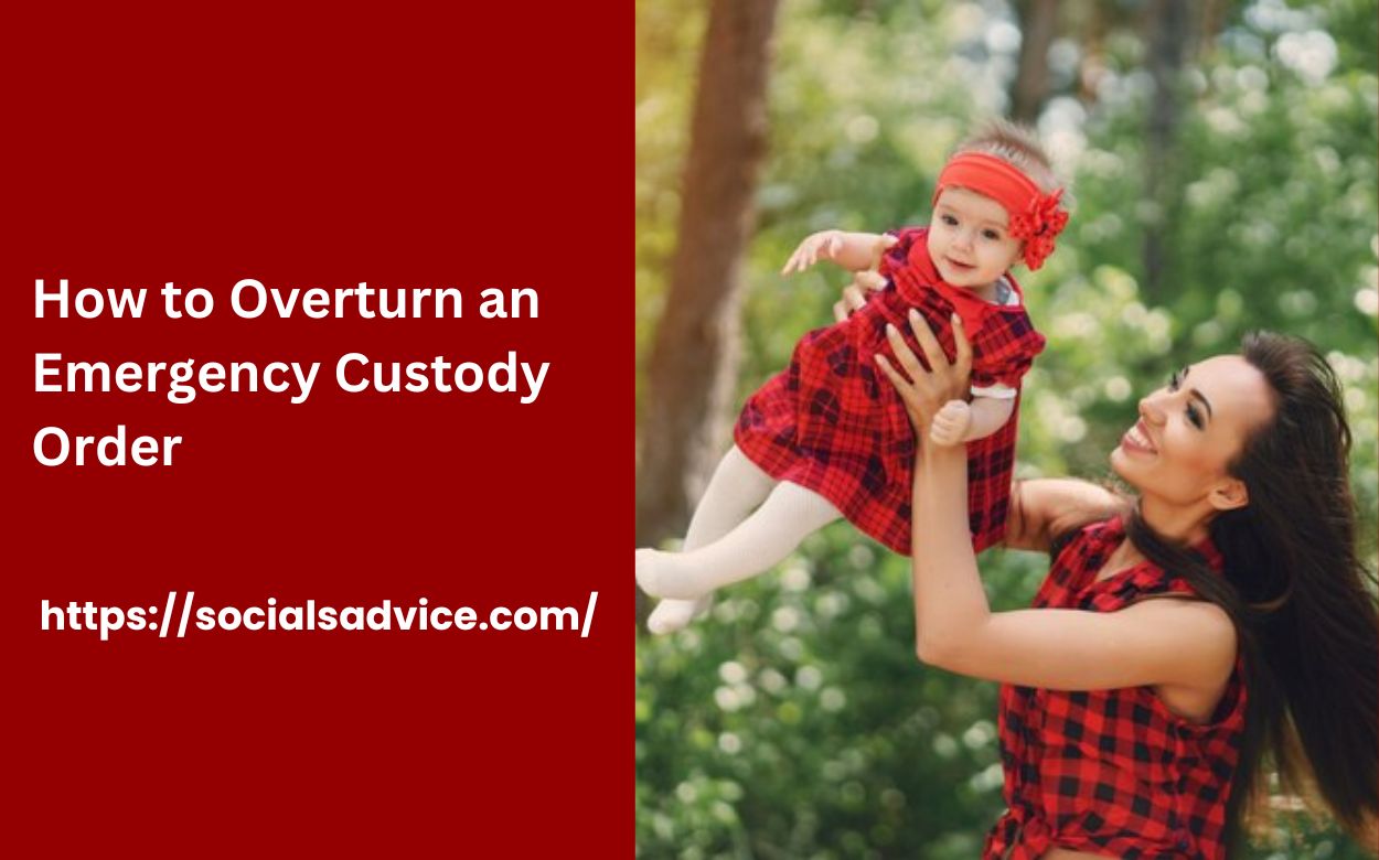 How to Overturn an Emergency Custody Order